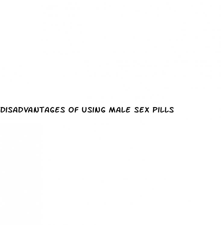 Disadvantages Of Using Male Sex Pills Which Erection Pill Was Endorsement Of Shark Tank