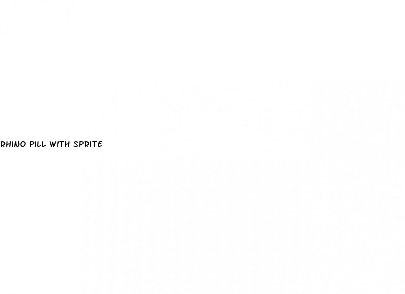 Rhino Pill With Sprite - How Do Male Pornstars Stay Erect For Long ...